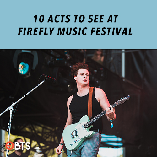 10 Acts To See at Firefly Music Festival 2021 | BTS